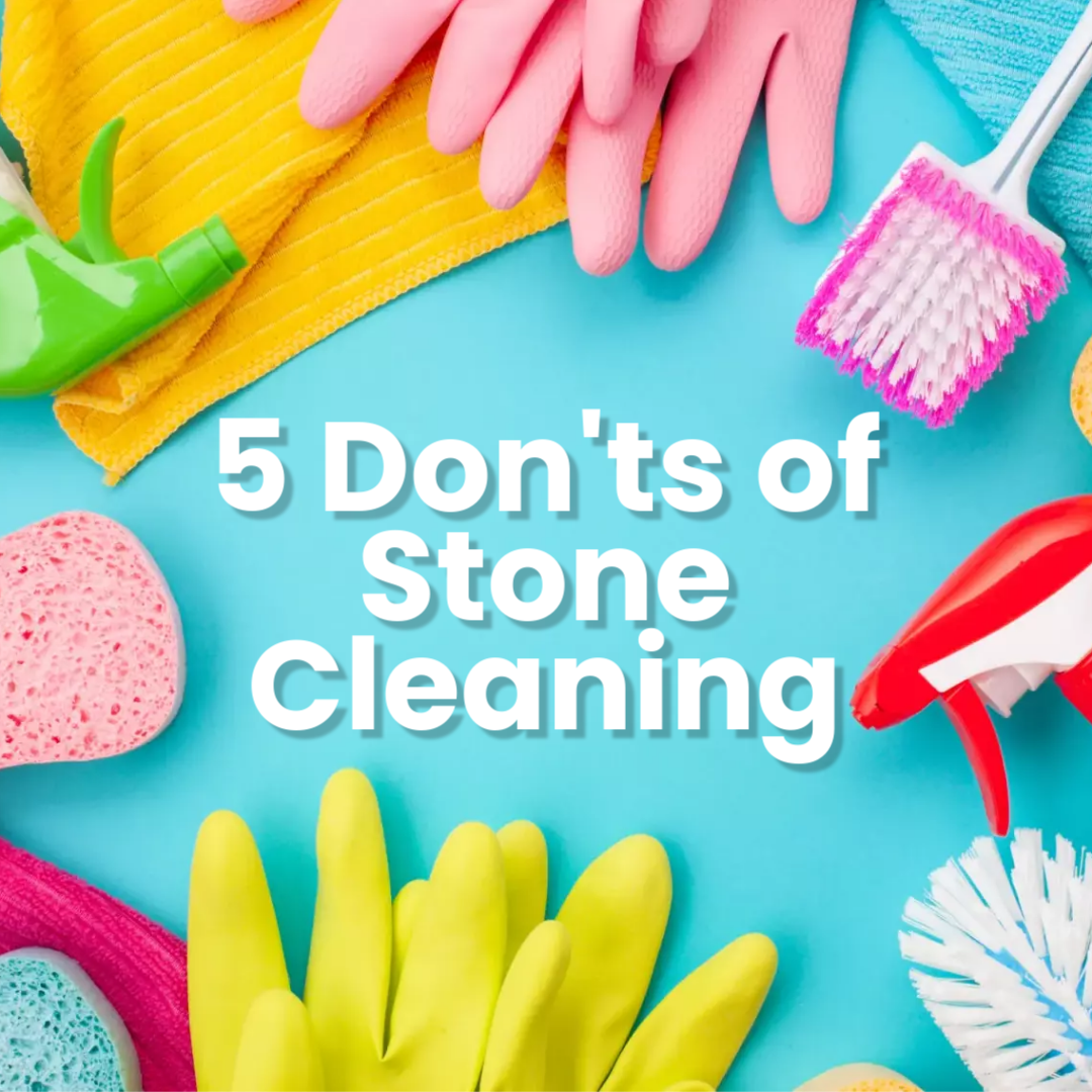 5 Don'ts of Stone Cleaning - Stone's Stones